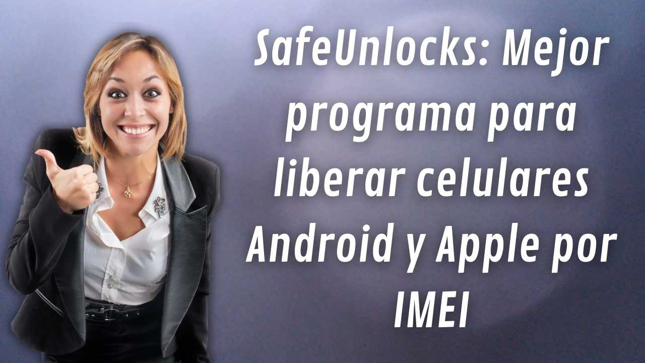 Mejor programa para liberar celulares por IMEI en 2025