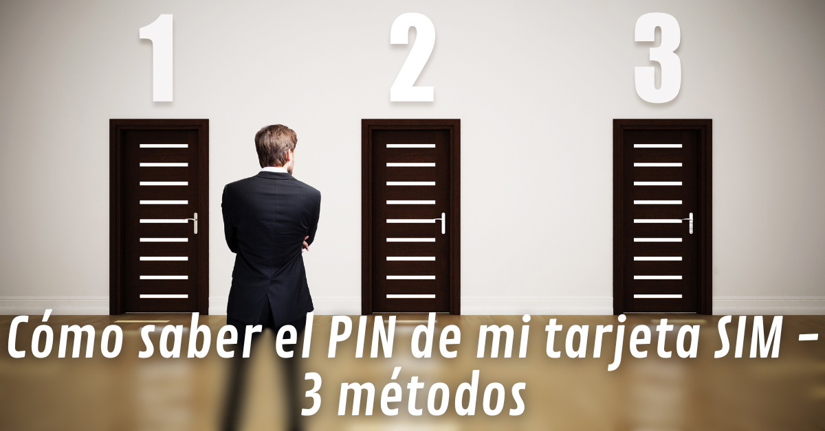 Cómo saber el PIN de mi tarjeta SIM - Guía de desbloqueo PUK