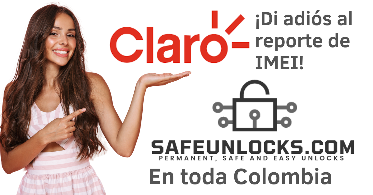 Desbloquear IMEI Claro Colombia: Equipos con o sin registrar