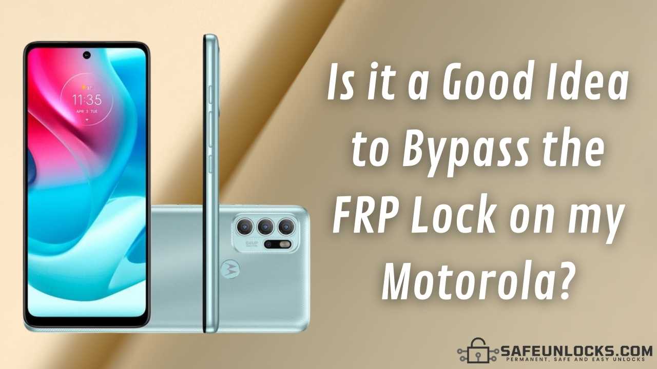 Is it Better to Bypass or Remove FRP lock on Motorola Phones